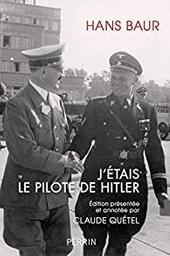 J'étais le pilote de Hitler / Hans Baur - Site VPORR
